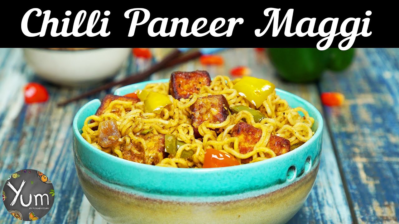 Chilli Paneer Maggi - Chili Chili