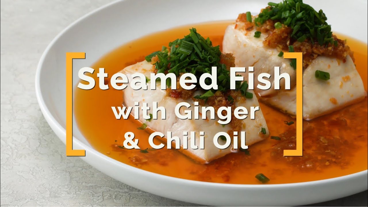 Steamed Fish with Ginger and Chili Oil Recipe - Chili Chili