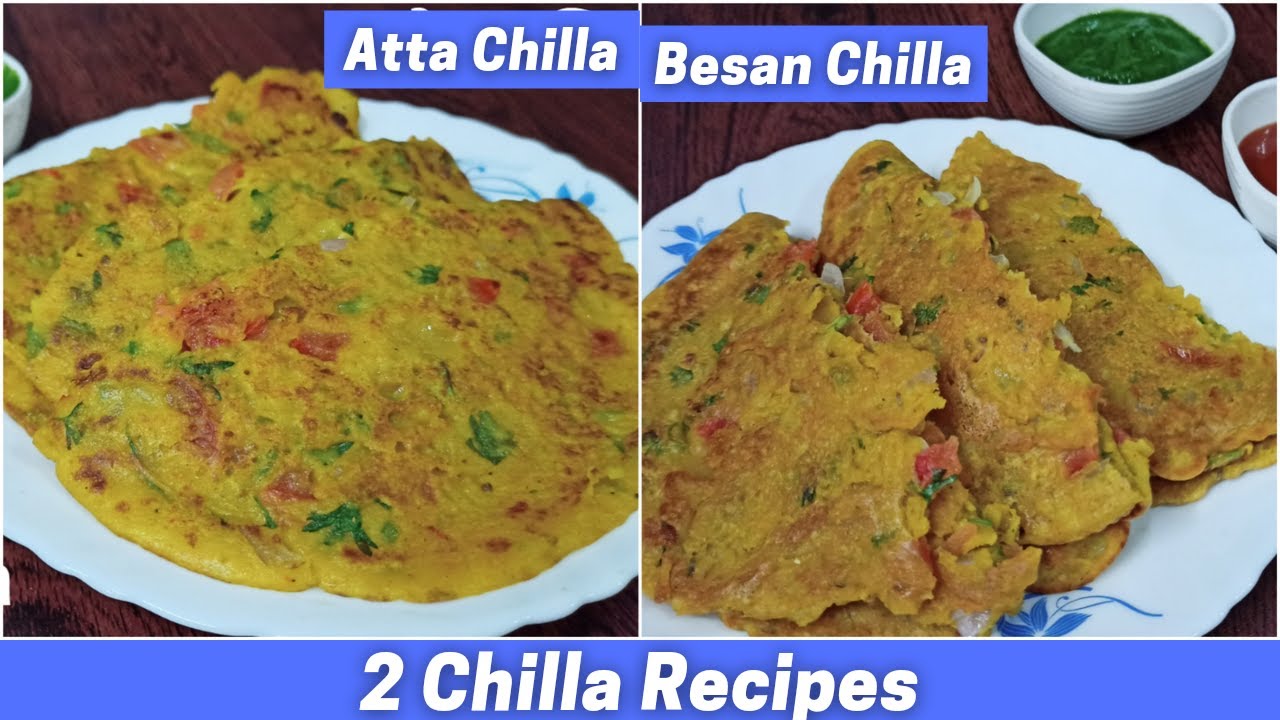 2 Tasty And Easy Chilla Recipes | Atte Ka Chilla & Besan Ka Chilla ...