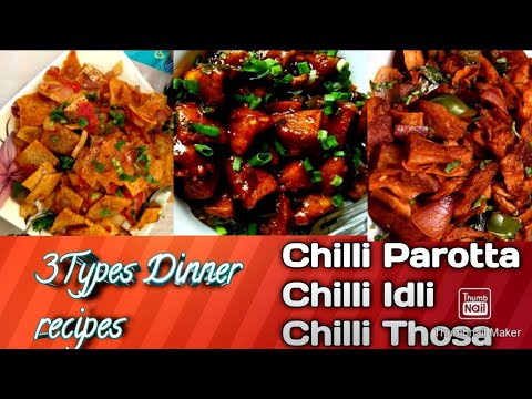 3 Types Dinner recipes/Chilli parota/Chilli Thosai/Chilli Idli in tamil ...