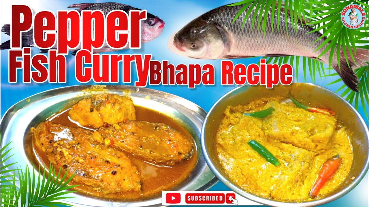 Katla bhapa recipe | Pepper fish curry | katla fish recipe | Steam fish ...