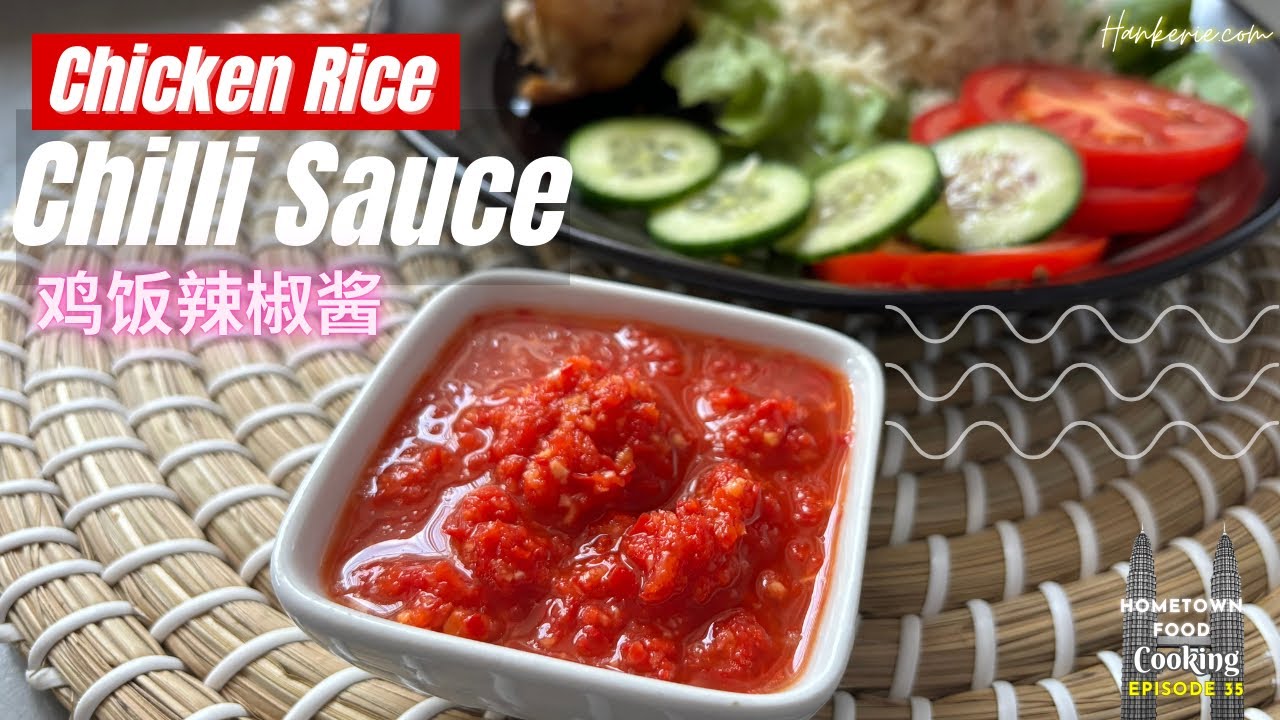 Learn the Secret to Malaysian Hainanese Chicken Rice Chilli Sauce ...